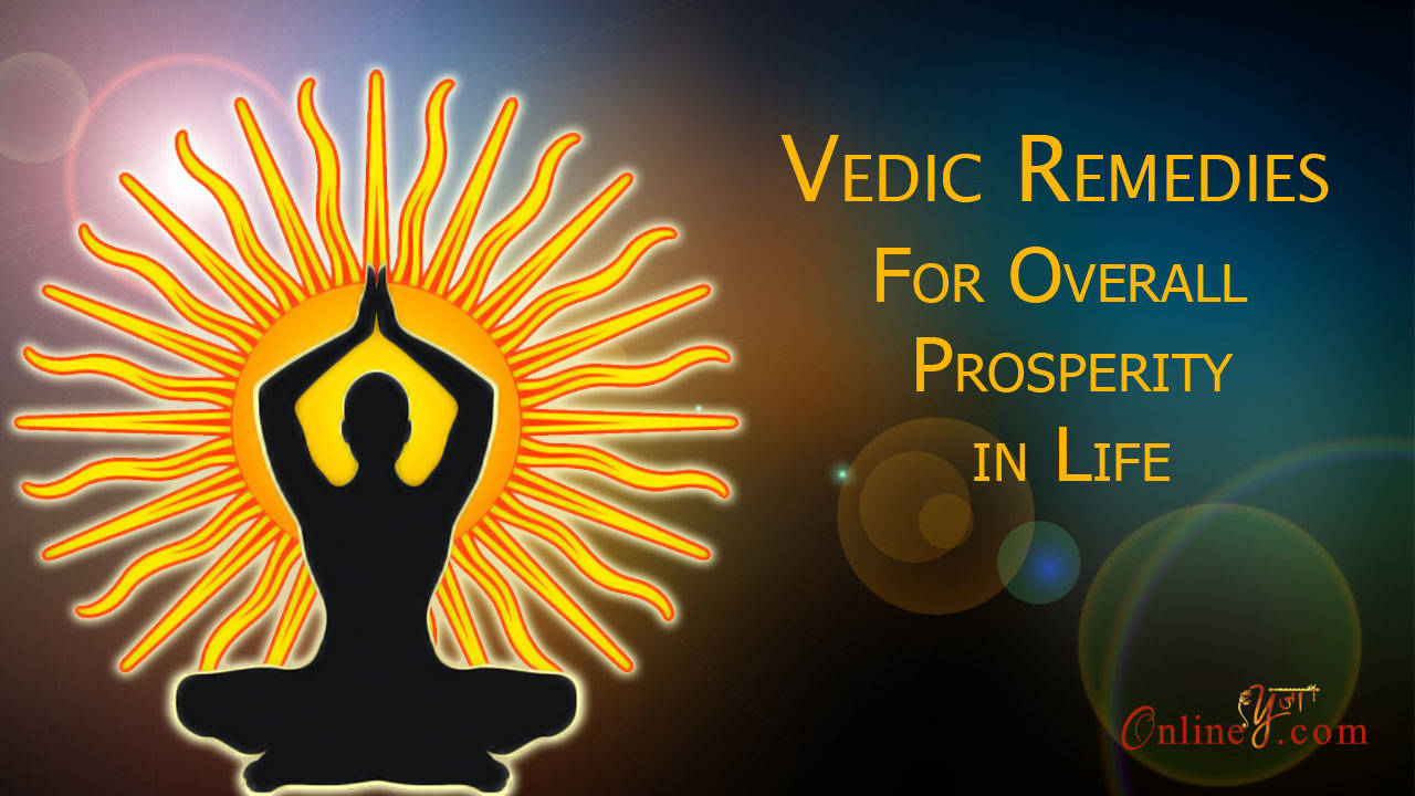 Vedic Remedies for Overall Prosperity in Life - Onlinepuja.com